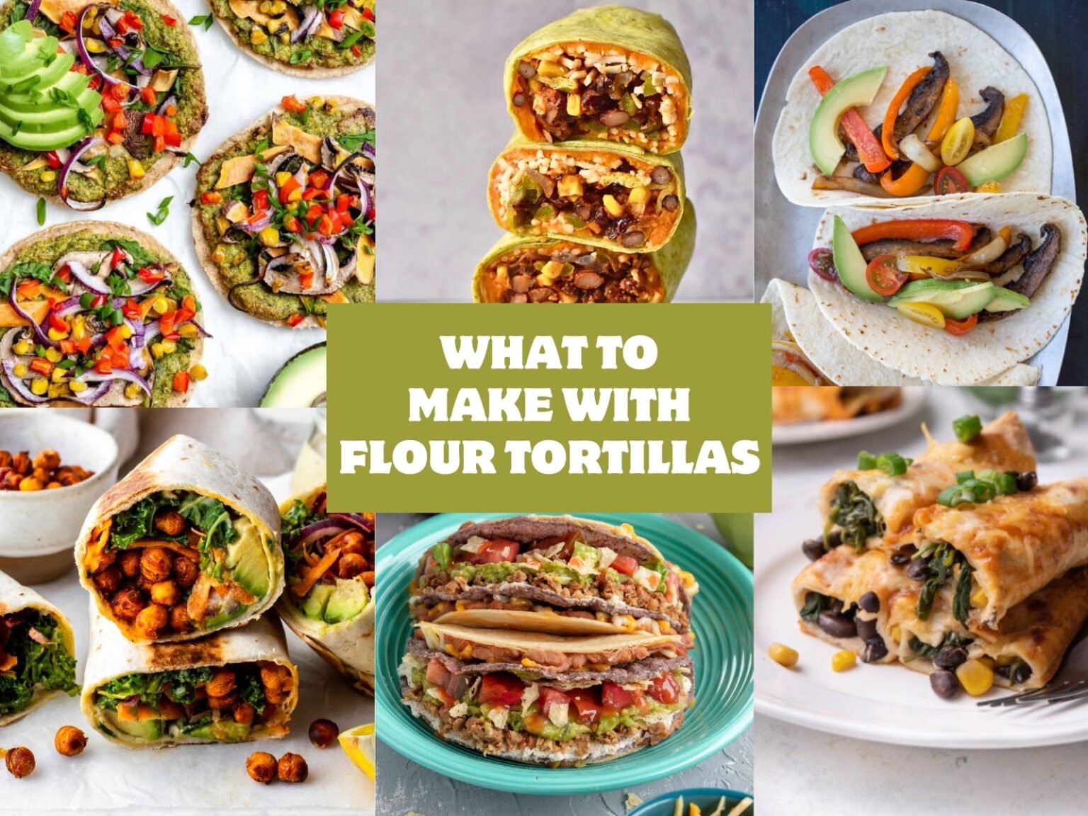 What To Make With Flour Tortillas: Recipes For Every Meal